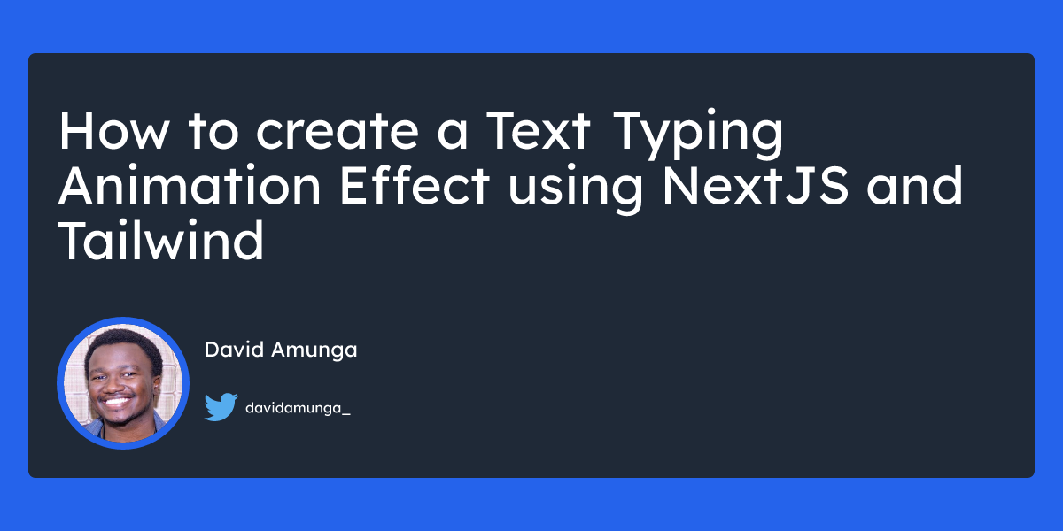 How to create a Text Typing Animation Effect using NextJS and Tailwind How to create a Text Typing Animation Effect using NextJS and Tailwind